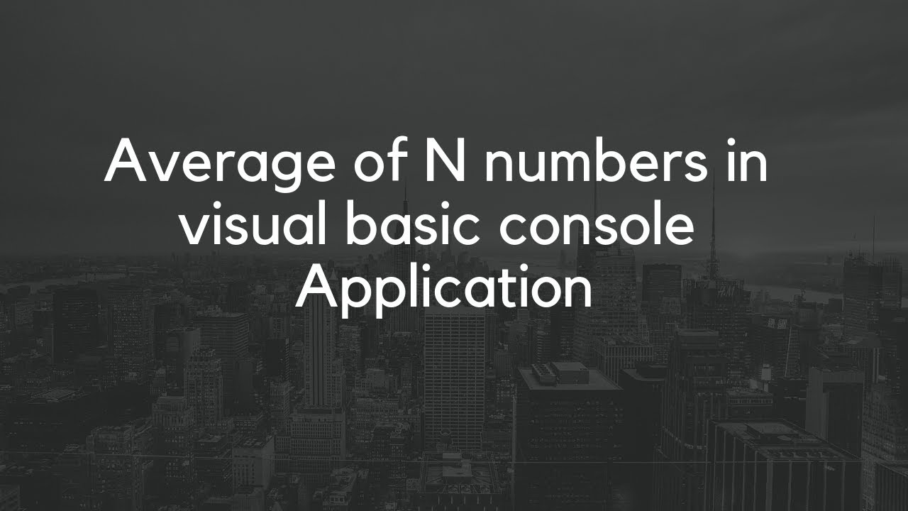 Average of N numbers in visual basic console Application - The Coding Bus